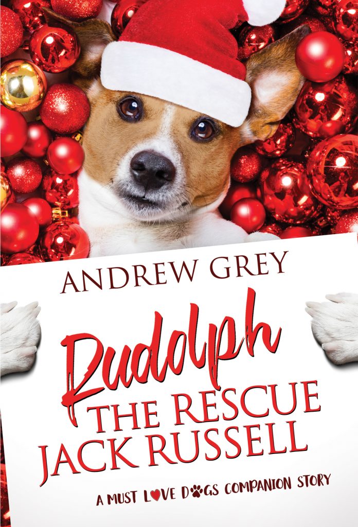 Rudolph The Resce Jack Russell (A Must Love Dogs Story 2) - Andrew Grey